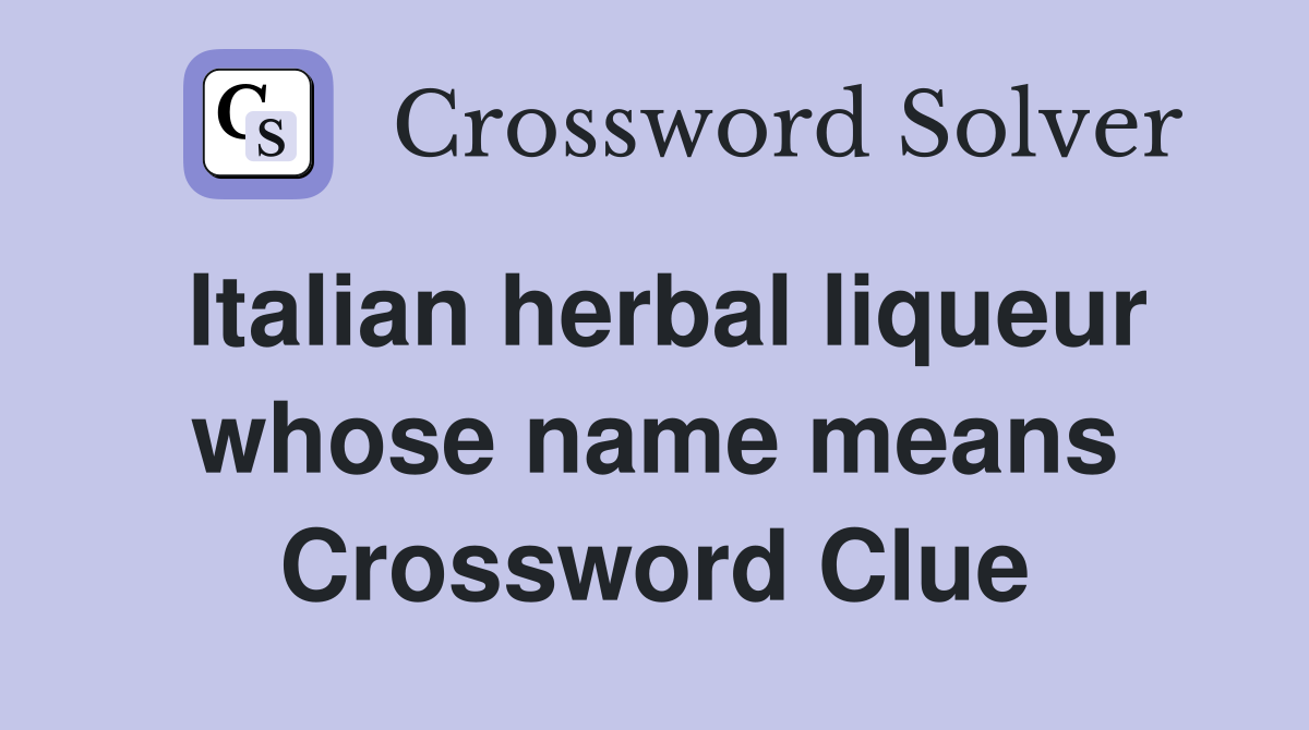italian-herbal-liqueur-whose-name-means-bitter-crossword-clue